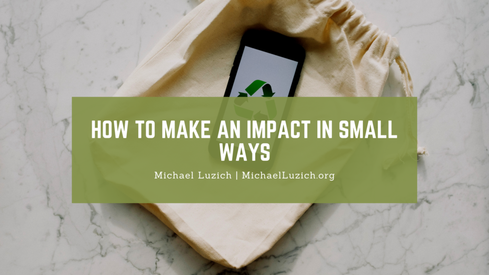 How to Make an Impact in Small Ways | Michael Luzich | Social Impacting