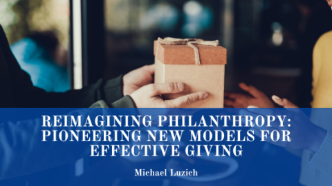 Reimagining Philanthropy: Pioneering New Models for Effective Giving ...