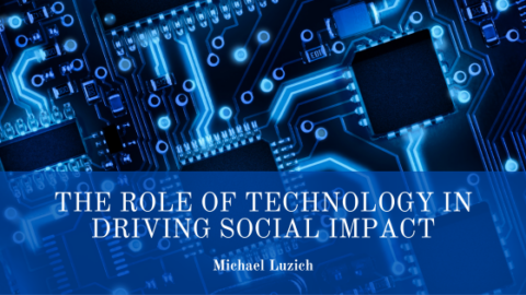 The Role of Technology in Driving Social Impact | Michael Luzich ...